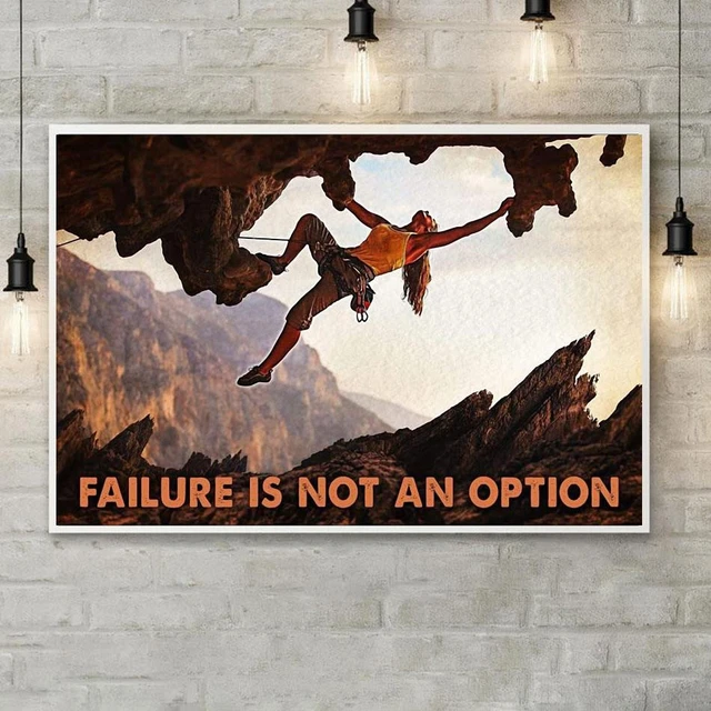 Kna Prints - Poster Climbing Rock Failure Is Not An Option Horizontal ...