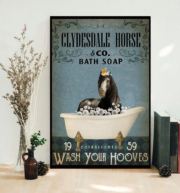 Kna Prints - Poster Clydesdale Horse Bath Soap Wash Your Hooves ...