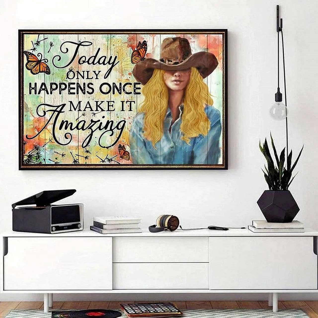 Kna Prints - Poster Cowgirl Today Only Happens Once Make It Amazing ...
