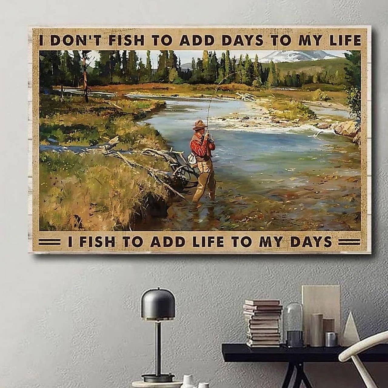 Kna Prints - Poster Fishing I Dont Fish To Add Days Toy Life I Fish To ...