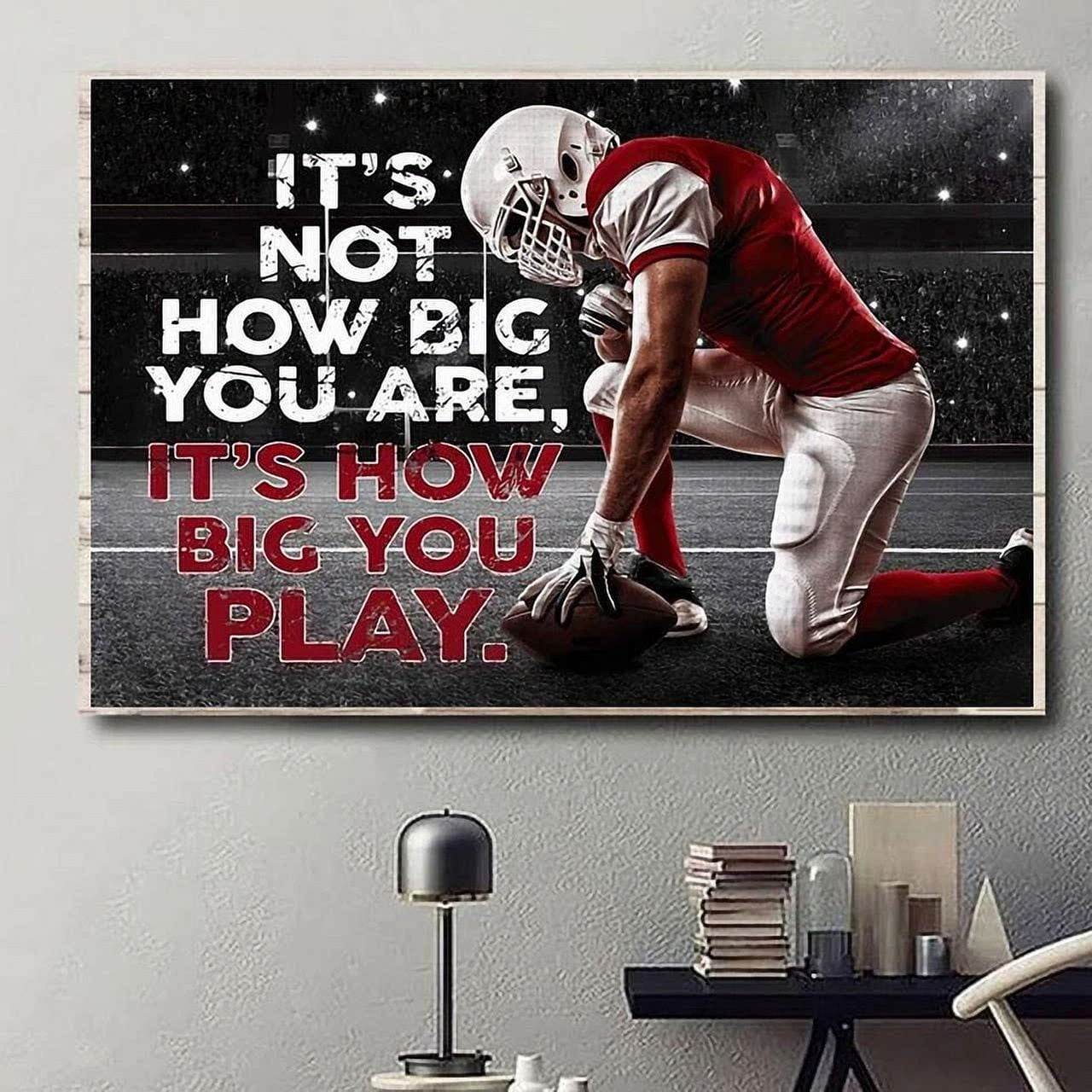 Kna Prints - Poster Football It'S Not How Big You Are But How Big You ...