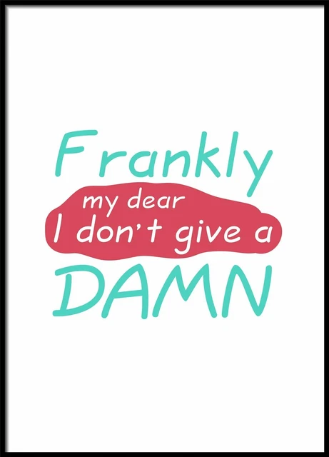 Kna Prints - Poster Frankly My Dear, I Don'T Give A Damn, Minimalist ...
