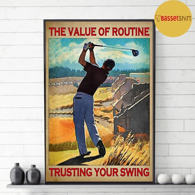 Kna Prints - Poster Golf The Value Of Routine Trusting Your Swing ...