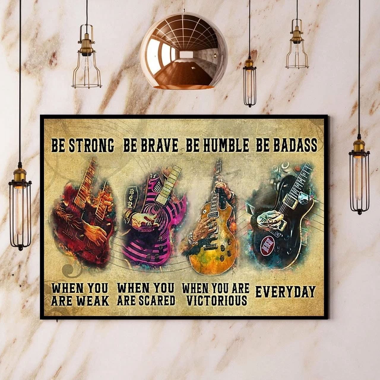Kna Prints - Poster Guitar Be Strong Be Brave Be Humble Be Badass Paper ...