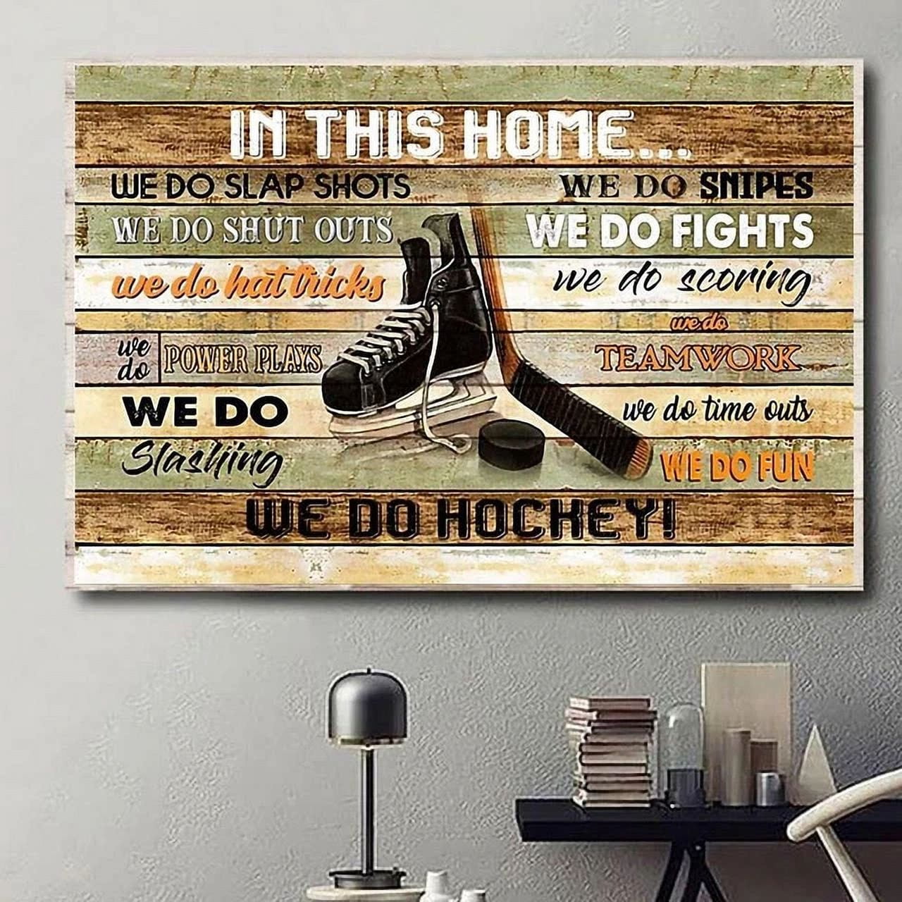 Kna Prints - Poster Hockey In This Home We Do Slap Shots We Do Shut ...
