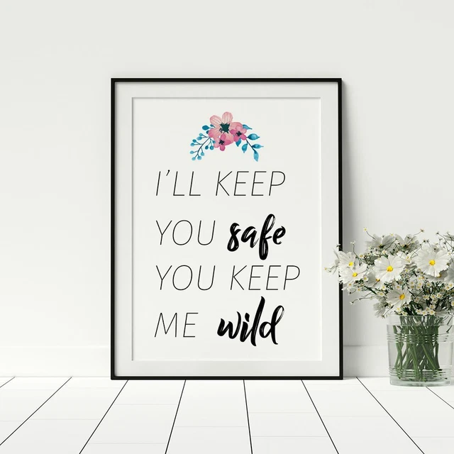 Kna Prints - Poster I'L Keep You Safe You Keep Me Wild Quote Couples ...