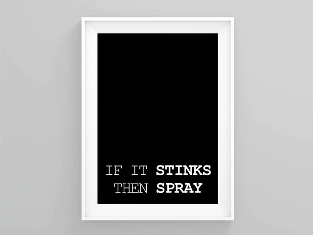 Kna Prints - Poster If It Stinks Then Spray Funny Toilet Print ...