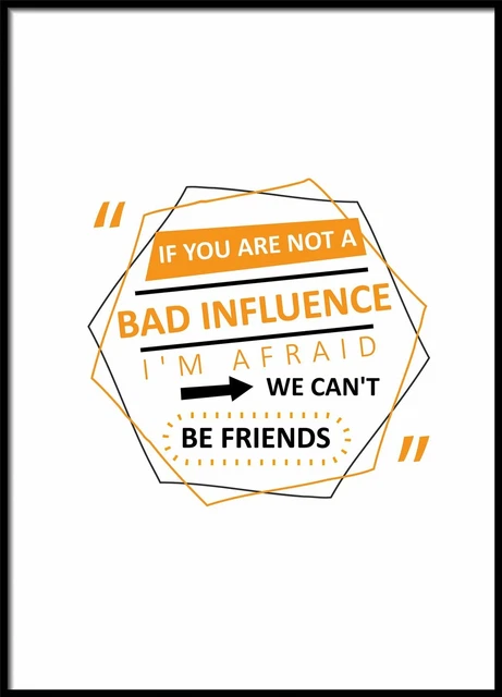 Kna Prints - Poster If You Are Not A Bad Influence, Nordic Design Print ...