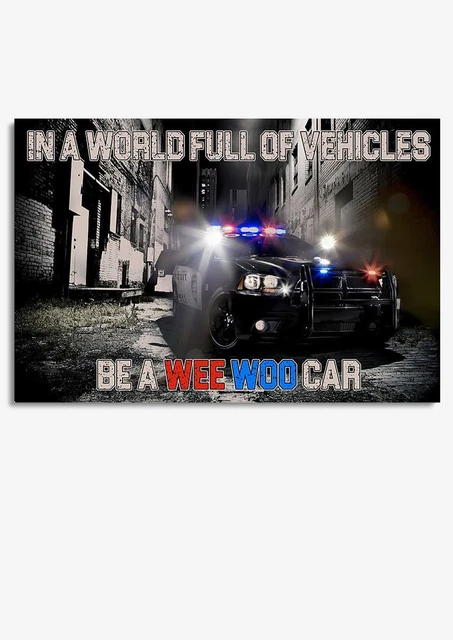 Kna Prints - Poster In World Full Of Wehicles Be Wee Woo Car Funny Wall ...