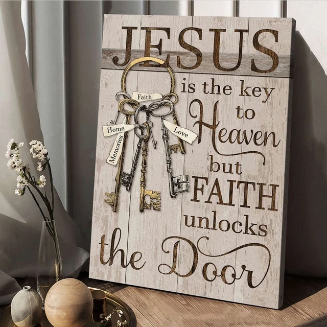 Kna Prints - Poster Jesus Is The Key To Heaven But Faith Unlocks The ...