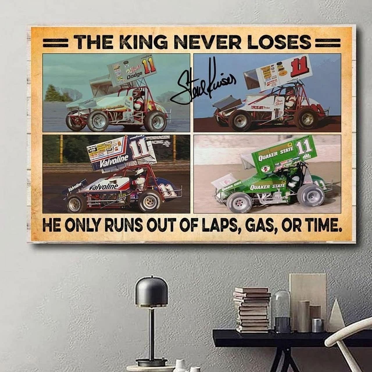 Kna Prints - Poster King Never Loses He Only Runs Out Of Laps Gas Time ...