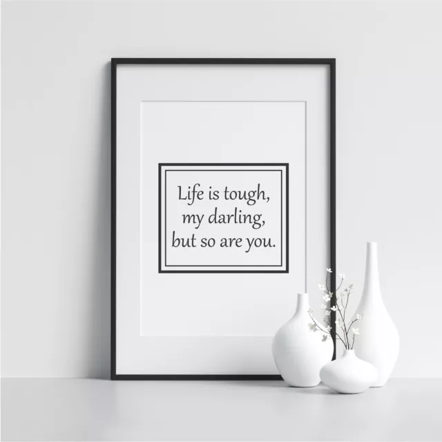 Kna Prints - Poster Life Is Tough My Darling But So Are You Motivation ...