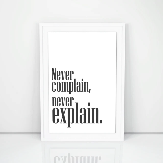 Kna Prints - Poster Never Complain Never Explain, Wall Art Home Decor ...