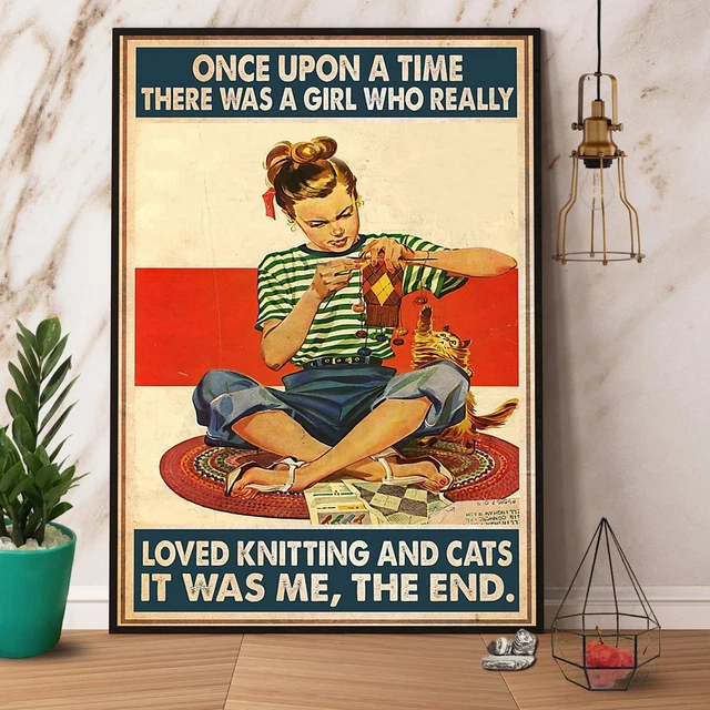 Kna Prints - Poster Once Upon A Time There Was A Girl Loved Knitting ...