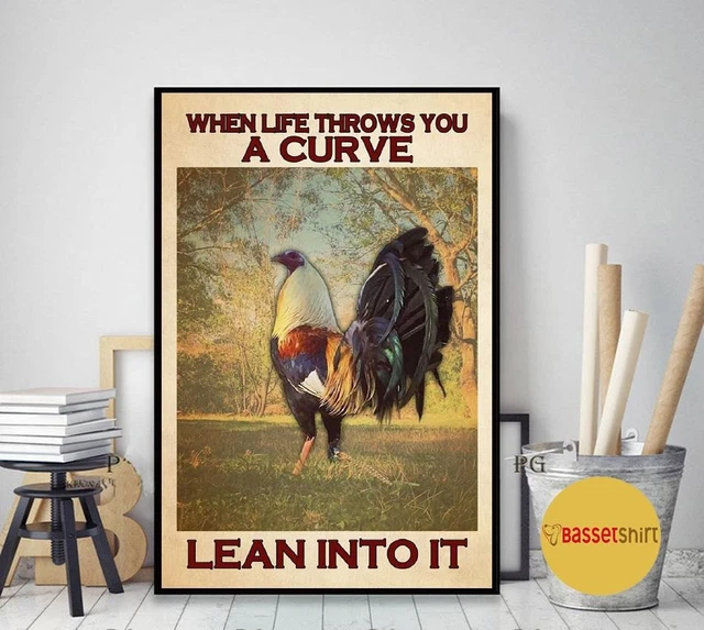 Kna Prints - Poster Rooster When Life Throws You A Curve Lean Into It ...