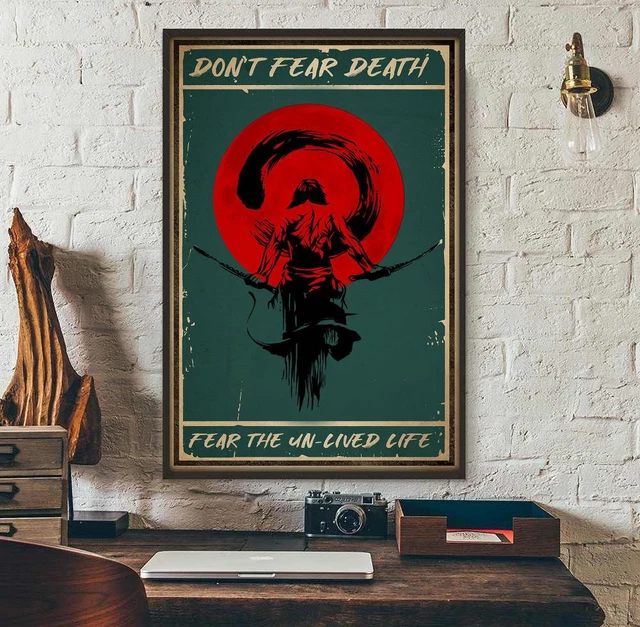 Kna Prints - Poster Samurai Dont Fear Death Fear The Unlived Life ...