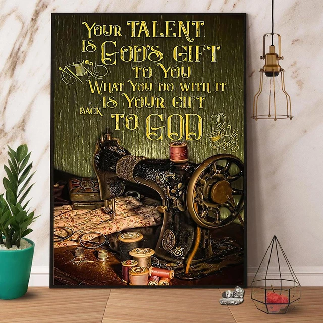 Kna Prints - Poster Sewing Your Talent Is God'S Gift To You Paper ...