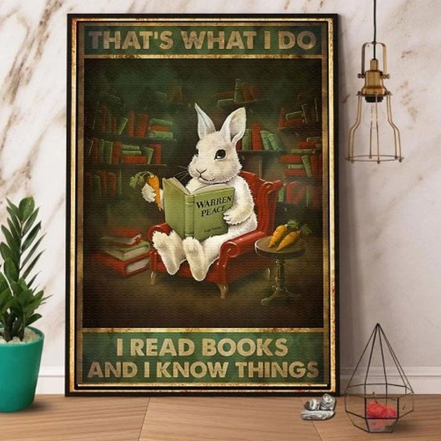 Kna Prints - Poster That'S What I Do I Read Books I Know Things Bunny ...
