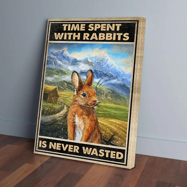Kna Prints - Poster Time Spent With Rabbits Is Never Wasted Poster ...