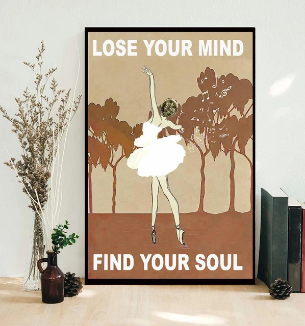 Kna Prints - Poster Vintage Ballet Lose Your Mind Find Your Soul Poster ...