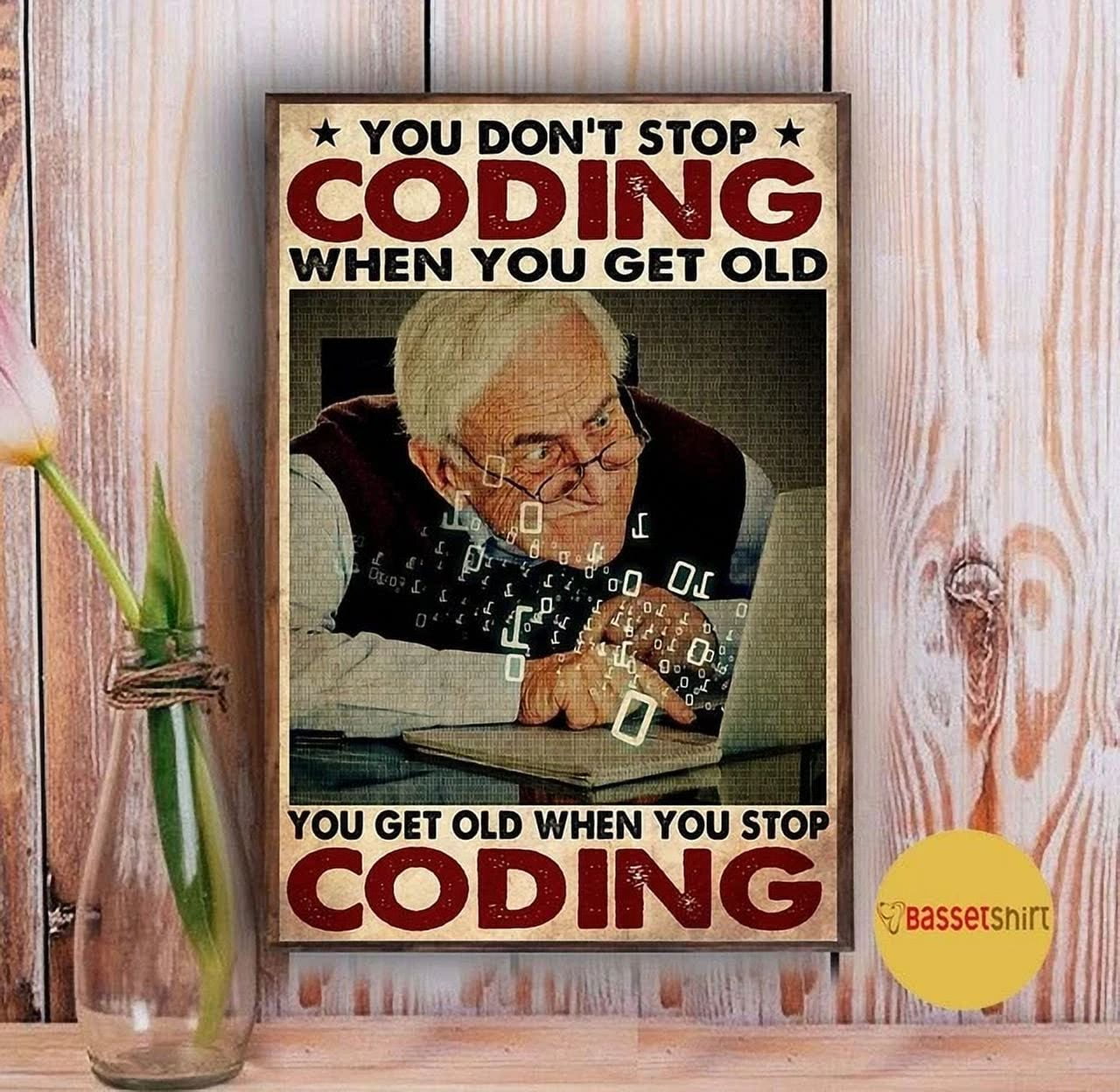 Kna Prints - Poster You Dont Stop Coding When You Get Old Poster ...