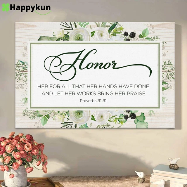 Kna Prints - Proverbs 3131 Honor Heror All That Her Hands Have Done ...