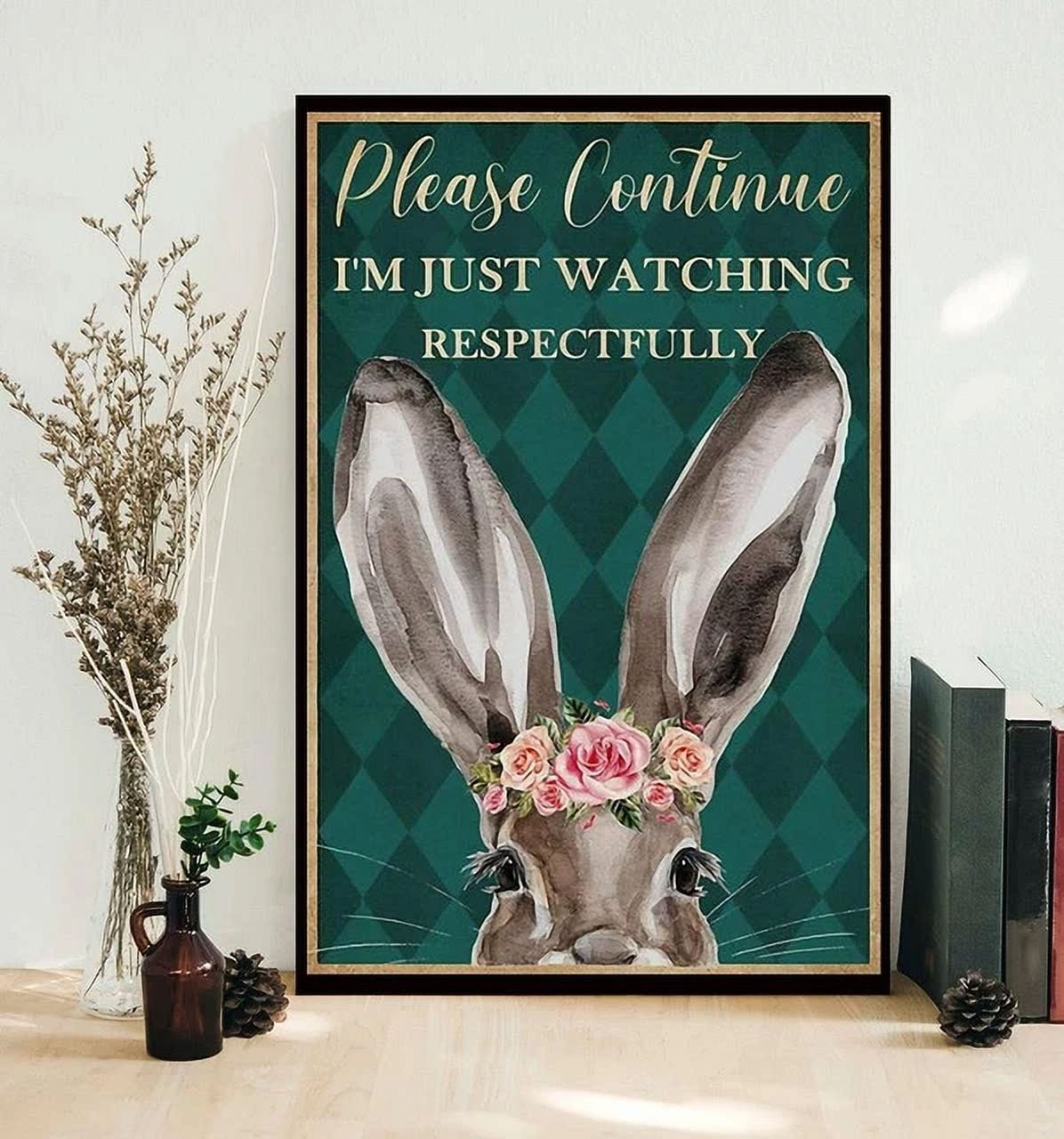 Kna Prints - Rabbit Please Continue I'M Just Watching Respectfully Poster Home Decor, Vintage ...