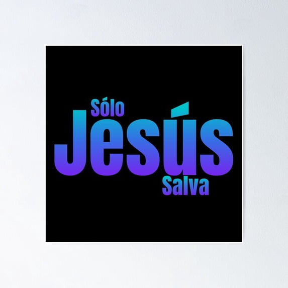 Kna Prints - Sã³Lo JesãºS Salva Poster Wall Art Print For Home Decor ...