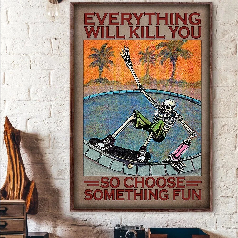 Kna Prints - Skateboarding Everything Will Kill You So Choose Something ...
