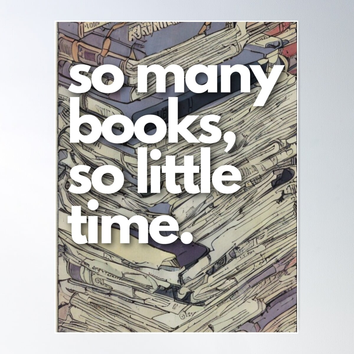 Kna Prints - So Many Books, So Little Time. Poster Wall Art, Modern ...