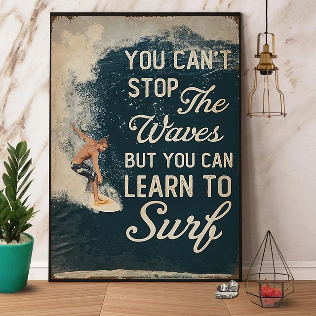 Kna Prints - The Surface You Can'T Stop The Waves But You Can Learn To ...