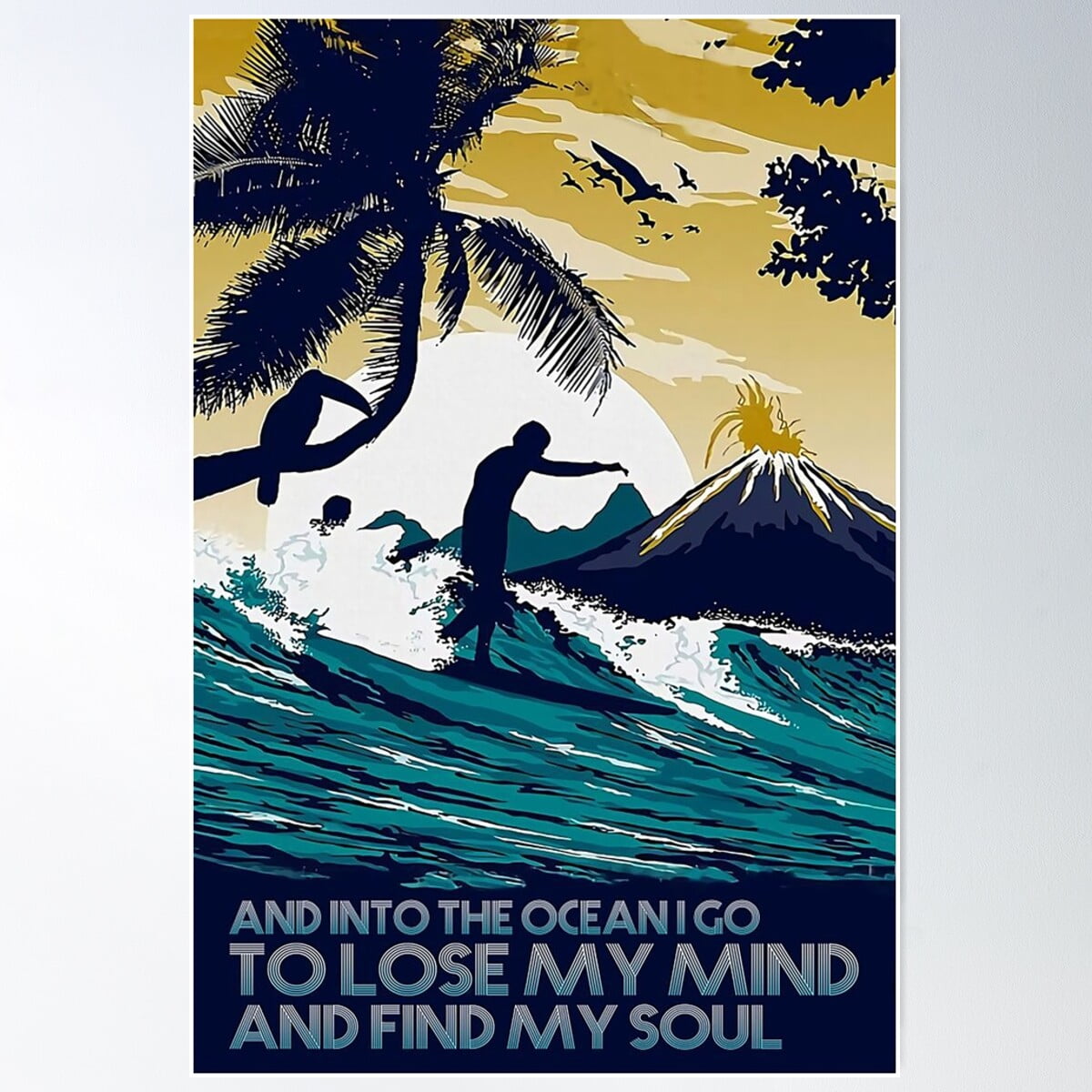 Kna Prints - Surfing I Go To Lose My Mind And Find My Soul Poster Wall ...