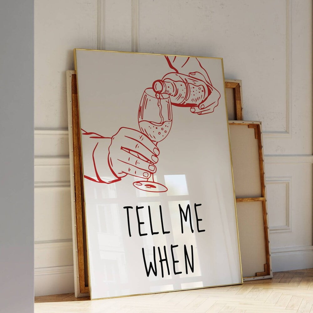 Kna Prints - Tell Me When Poster, Say When Poster, Wine Print, Bar ...