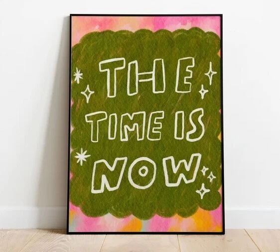 Kna Prints - The Time Is Now Poster | Motivational Quotes Typography ...