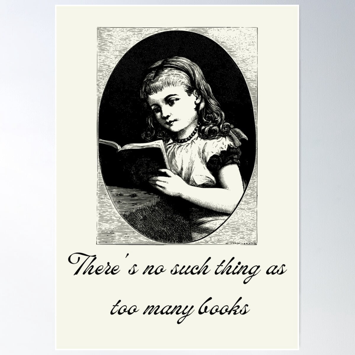 Kna Prints - There Is No Such Thing As Too Many Books. Classic Girl ...