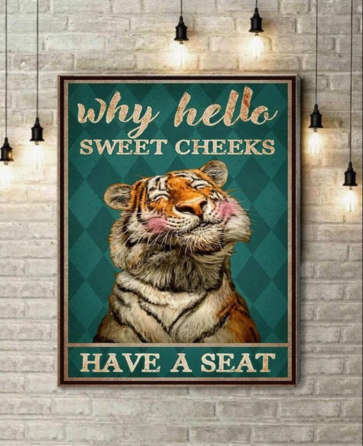 Kna Prints - Tiger Why Hello Sweet Cheeks Bathroom Decor Have A Seat ...