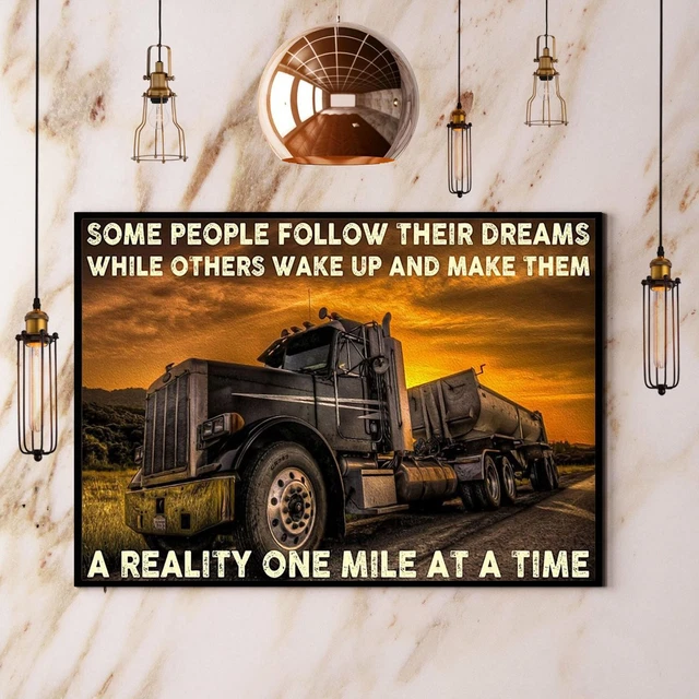 Kna Prints - Trucker Some People Follow Their Dreams While Others Wake ...