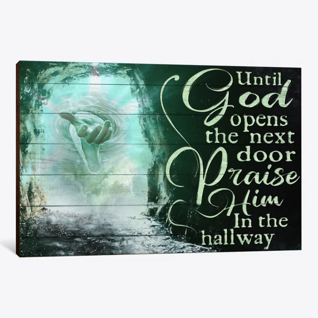 Kna Prints - Until God Opens The Next Door Praise Him In The Hallway ...