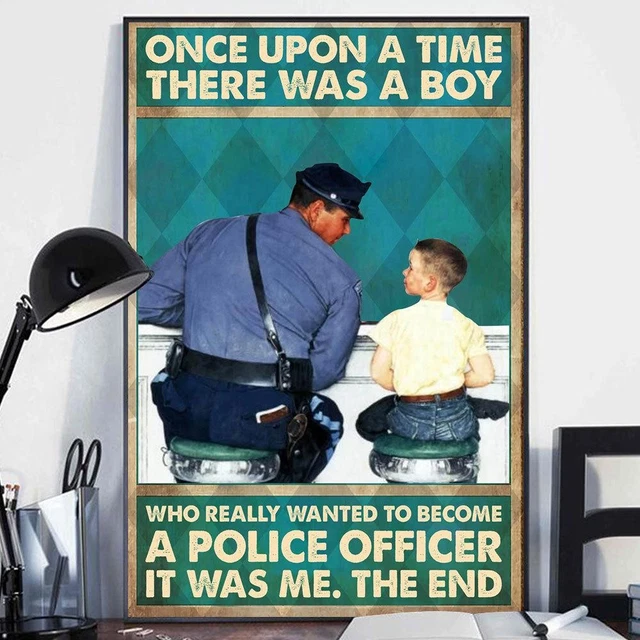 Kna Prints - Once Upon A Time There Was A Boy Wanted To Become A Police ...
