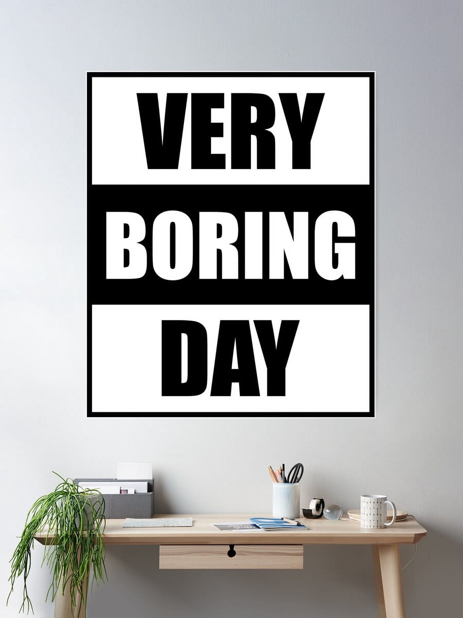 Kna Prints - Very Boring Day Poster Wall Art, Modern Wall Decor For ...
