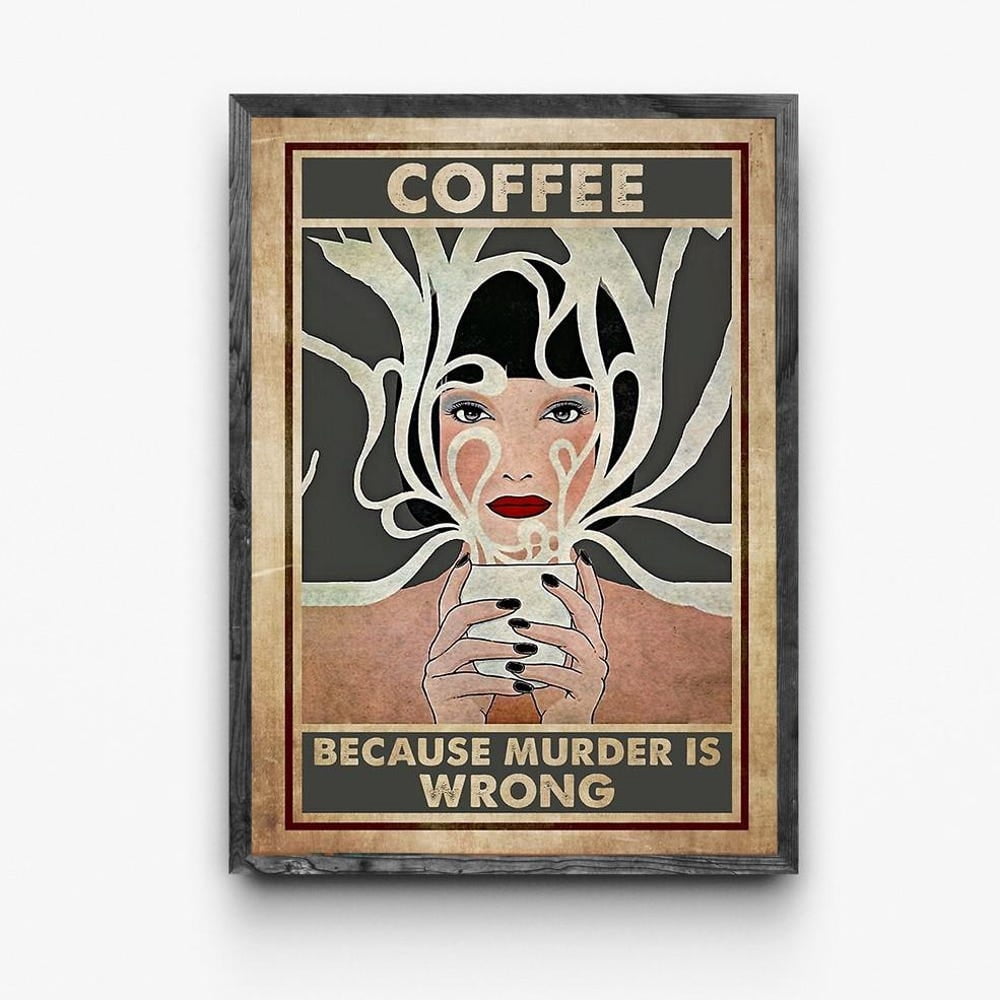 Kna Prints - Vintage Coffee Because Murder Is Wrong Poster, Art Decor ...