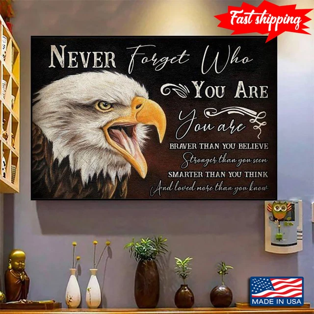 Kna Prints - Vintage Eagle Neverorget Who You Are You Are Braver Than ...