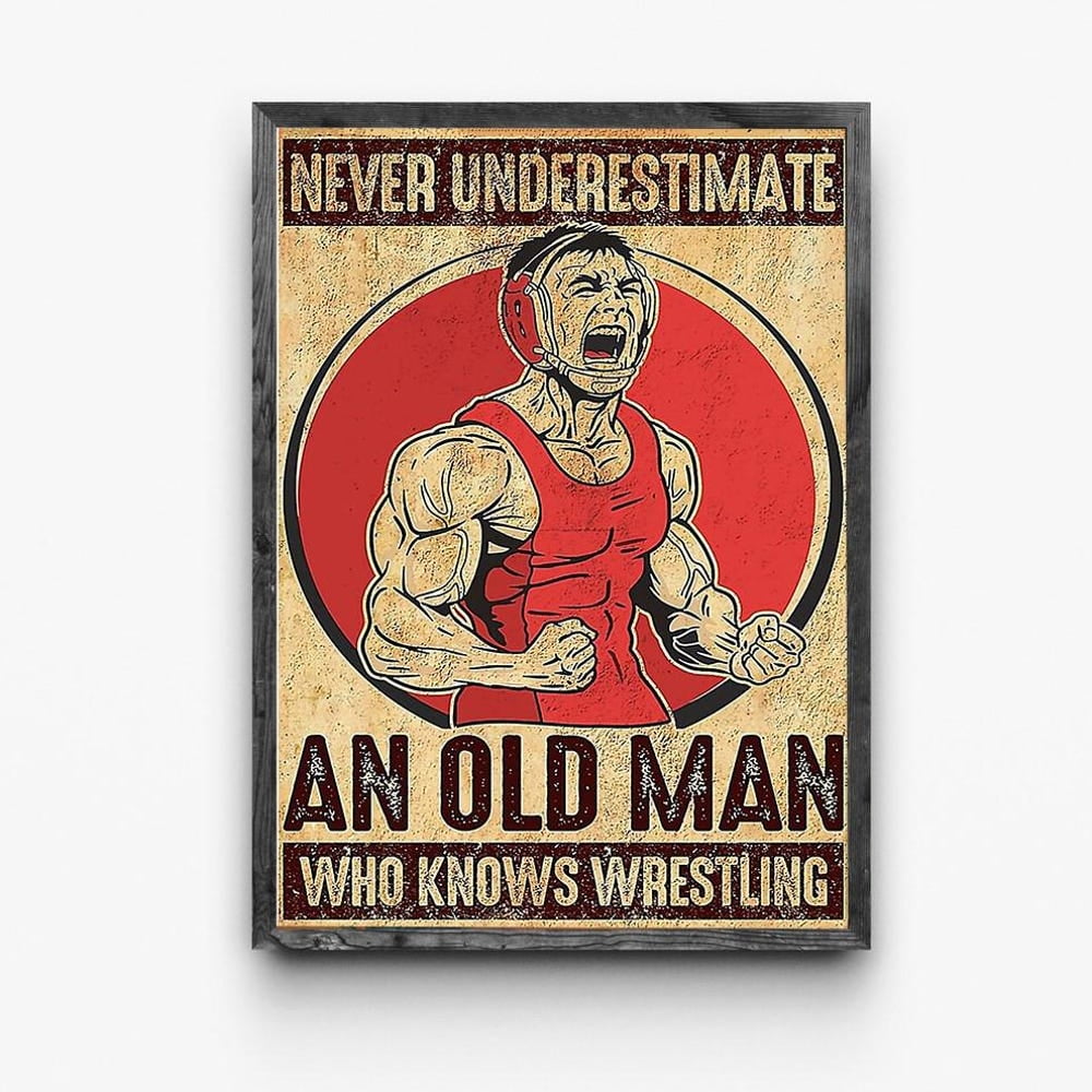 Kna Prints - Vintage Never Underestimate An Old Man Who Knows Wrestling ...