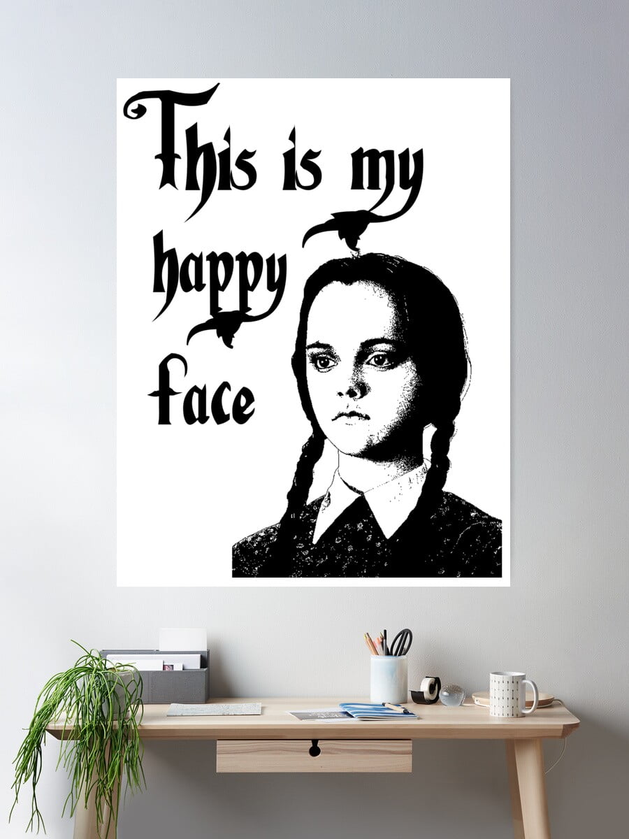 Kna Prints - Wednesday Addams - This Is My Happy Face For Home Decor ...
