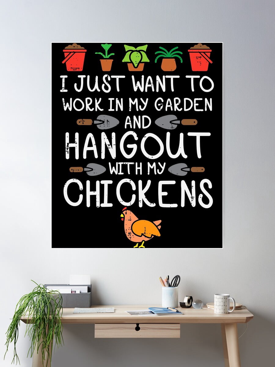 Kna Prints - Work In My Garden Hangout Chickens Funny Gardening Poster ...