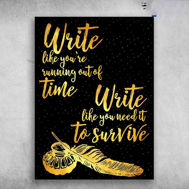 Kna Prints - Write Poster - Write Like You'Re Running Out Of Time ...
