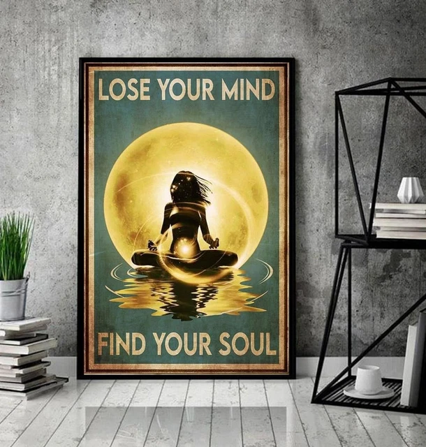 Kna Prints - Yoga Reflection Lose Your Mind Find Your Soul Poster, Wall ...