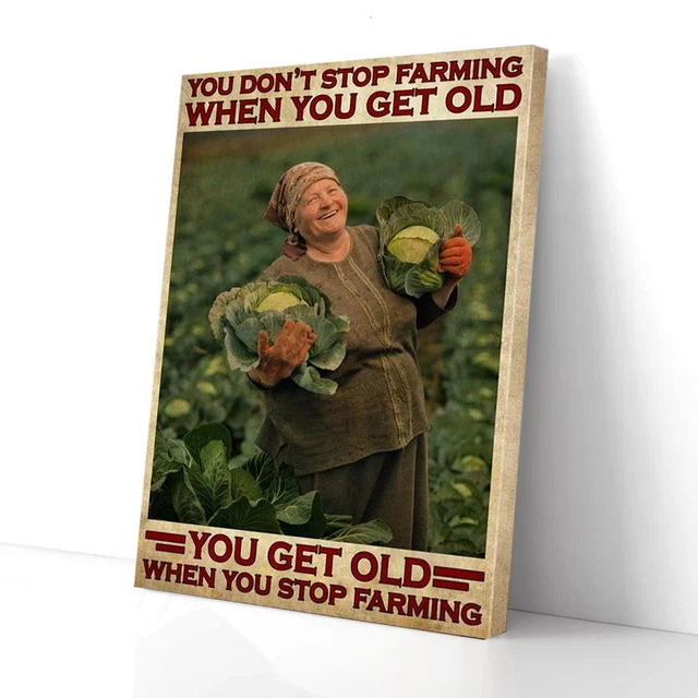 Kna Prints - You Dont Stop Farming When You Get Old Poster, Prints Wall ...