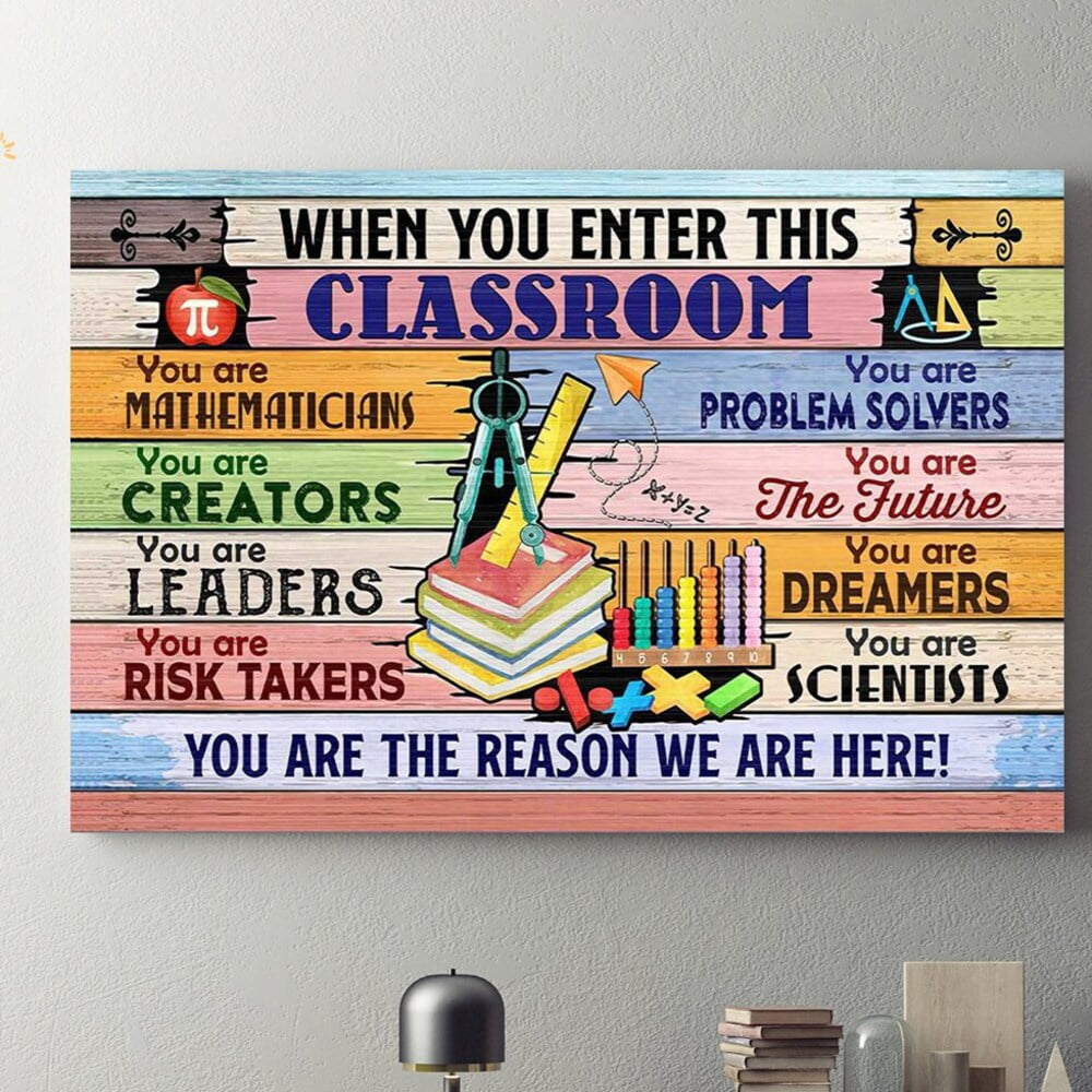 Kna Prints - When You Enter This Classroom, You Are Mathematicians, You ...