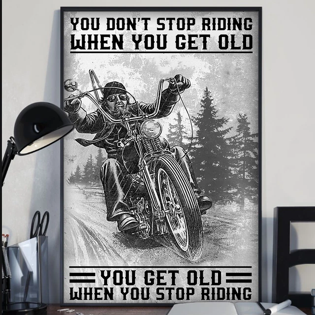 Kna Prints - You Get Old When You Stop Riding Biker Poster Giftor Biker ...